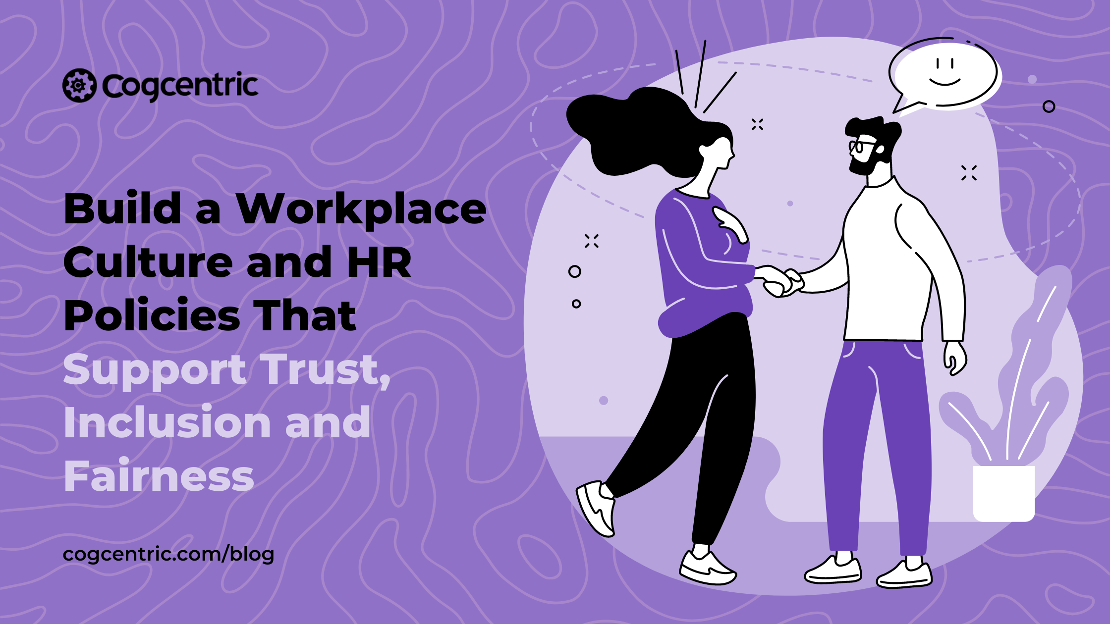 Build a Workplace Culture and HR Policies That Support Trust, Inclusion ...